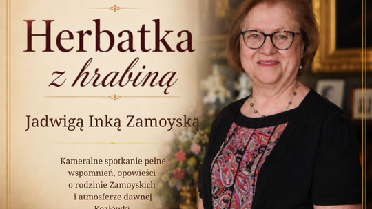 Herbatka z Hrabiną w Kozłówce. Jadwiga Inka Zamoyska opowie o ...